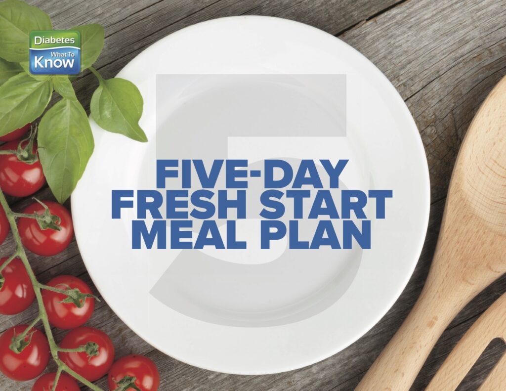 5-Day Fresh Start Meal Plan - Diabetes - What To Know